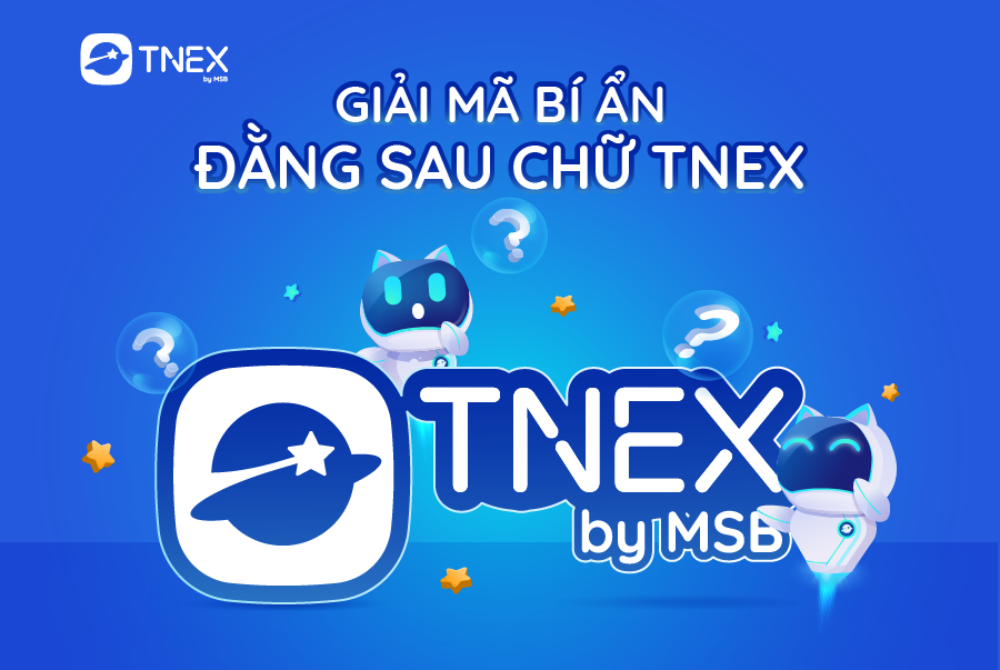 GIẢI MÃ BÍ ẨN ĐẰNG SAU CHỮ TNEX
